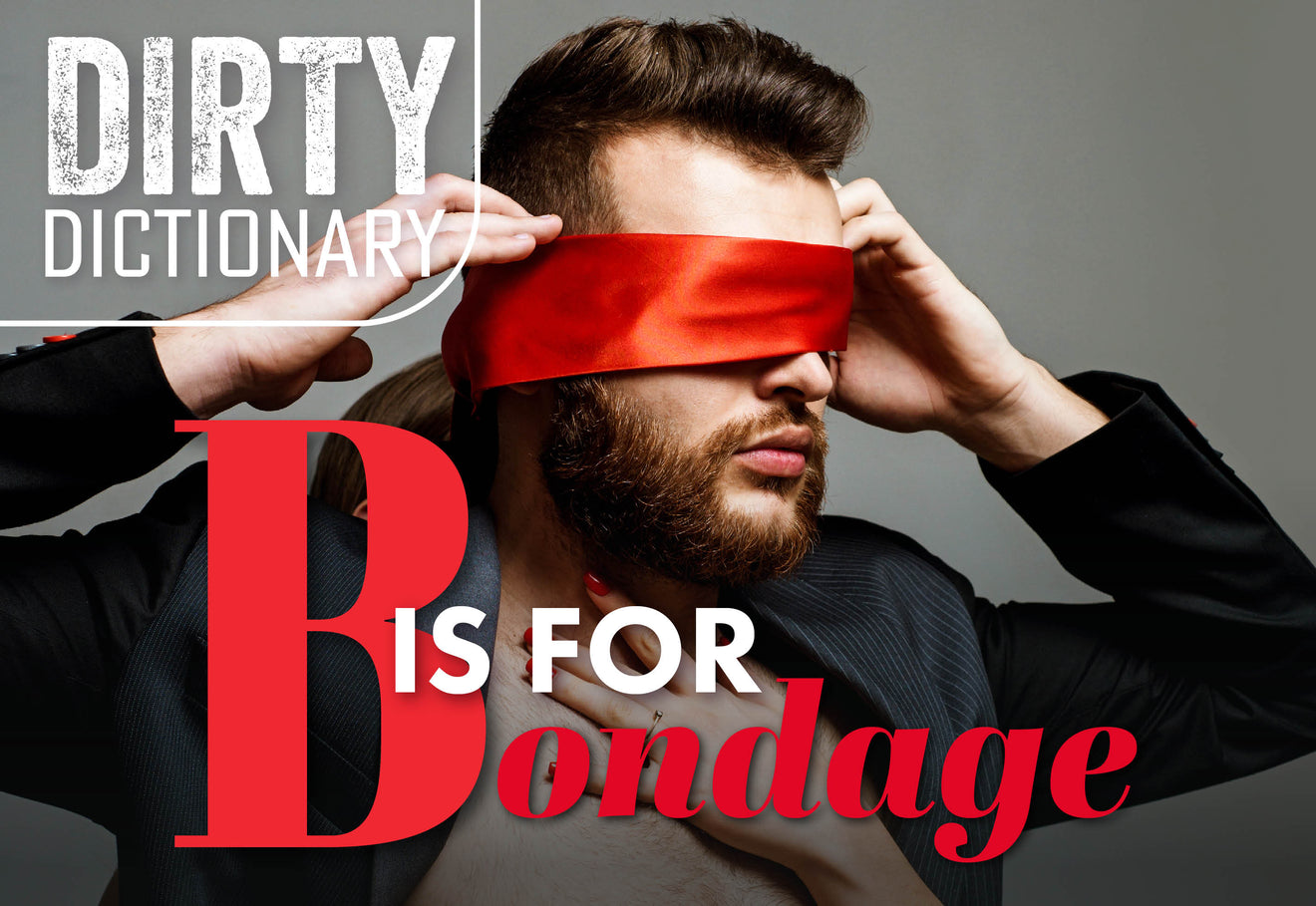 Dirty Dictionary: B is for Bondage in BDSM | Simply Pleasure